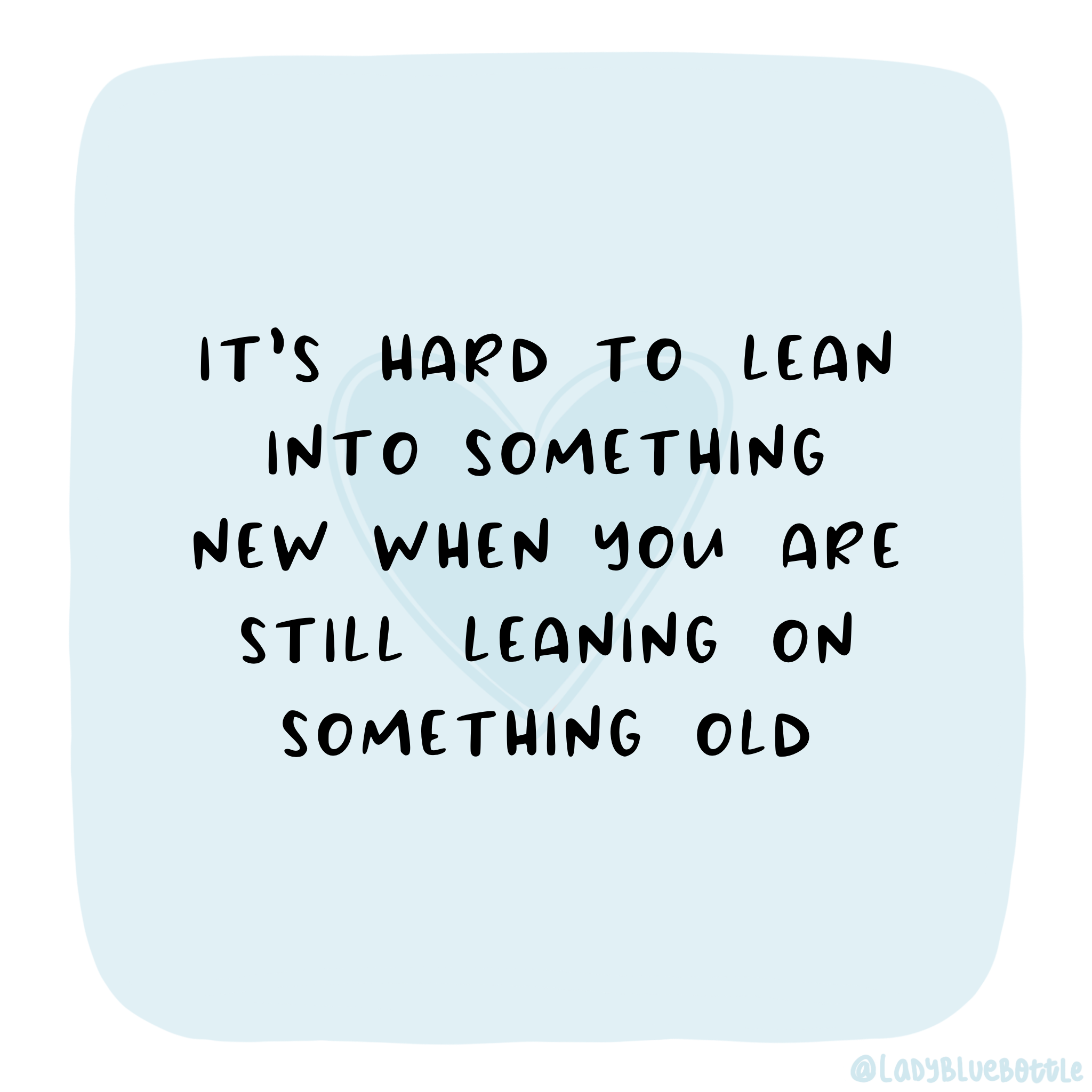 Lean Into Something New – Lady Bluebottle